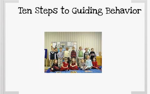 10 steps to guiding behavior by Krysta Brewer on Prezi