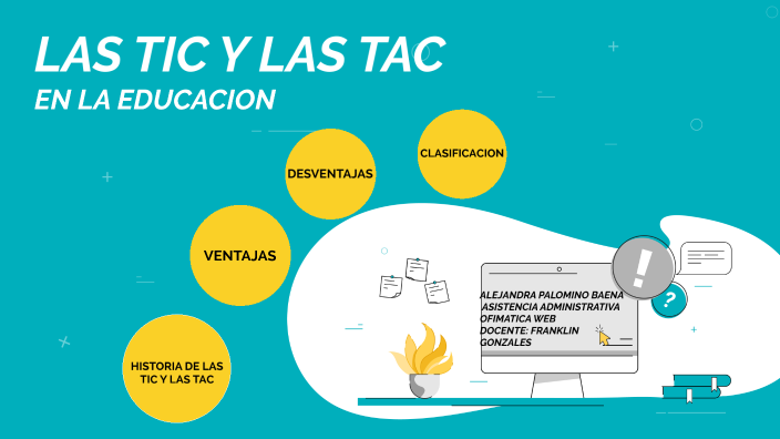 LAS TIC Y LAS TAC EN LA EDUCACION by alejandra palomino on Prezi