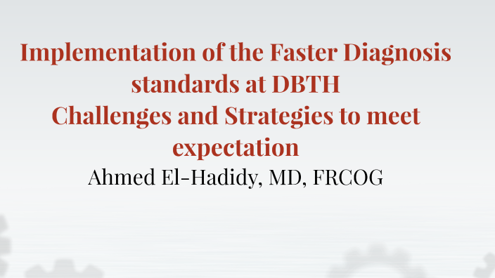 Implementation of the Faster Diagnosis standards at the DBTH Challenges ...