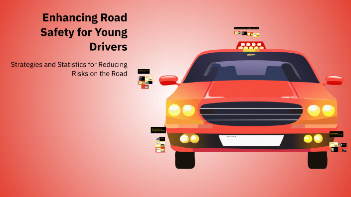 Enhancing Road Safety for Young Drivers by joe brown on Prezi