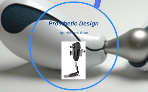 Prosthetic Design by Brian Le on Prezi