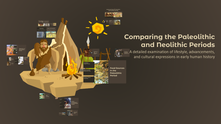 Comparing the Paleolithic and Neolithic Periods by Mr. Panetta on Prezi