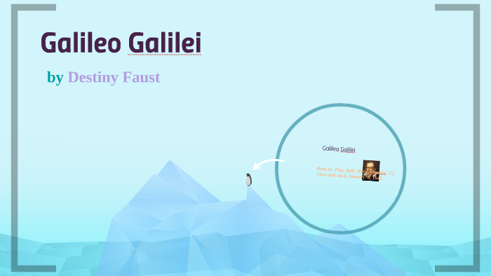 Galilleo Galilei by destiny faust on Prezi