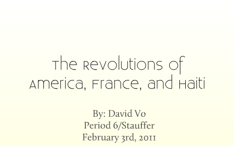 American, French, Haitian Revolution by David Vo on Prezi