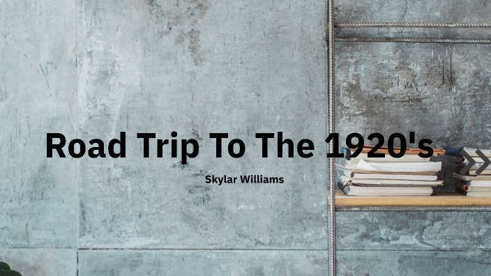 Road Trip To The 1920's by Hayley Morrow on Prezi