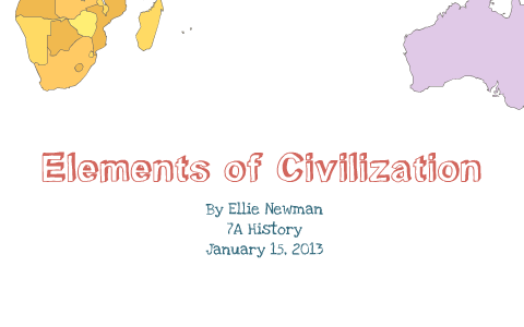 Elements of Civilization by Ellie Newman on Prezi