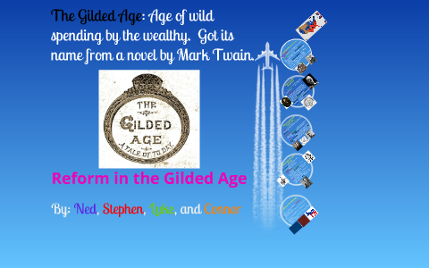 The Gilded Age by Ned Flanagan on Prezi