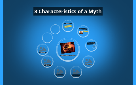 8 Characteristics of a Myth by Leanne Calvert on Prezi
