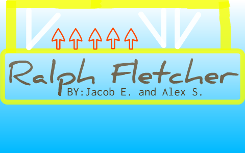 Ralph Fletcher by Fred Mac on Prezi