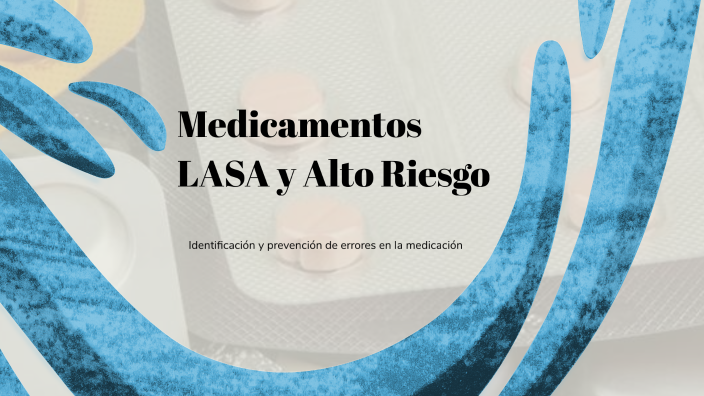 Medicamentos LASA y Alto Riesgo by santiago aguirre on Prezi