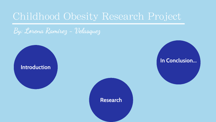 Childhood Obesity Research Project by Lorena Ramirez-Velasquez on Prezi