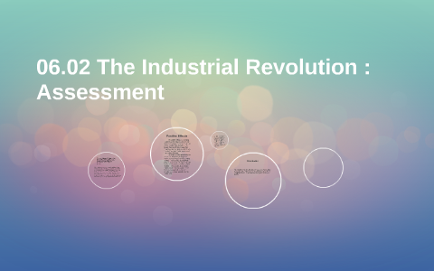 06.02 The Industrial Revolution : Assessment by on Prezi