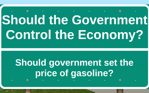 Should the Government Control the Economy? by Gabriela Louise on Prezi