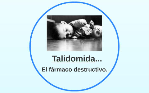 ¿Qué es la talidomida? by Bastian Mendez on Prezi