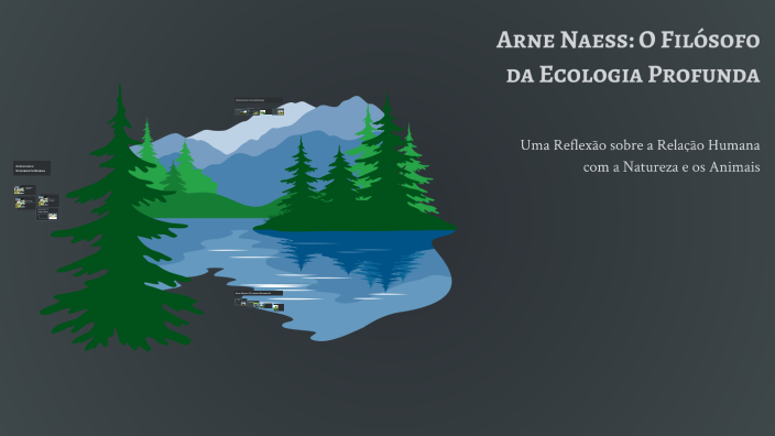 Arne Naess: O Filósofo da Ecologia Profunda by Marcos suel Diniz on Prezi