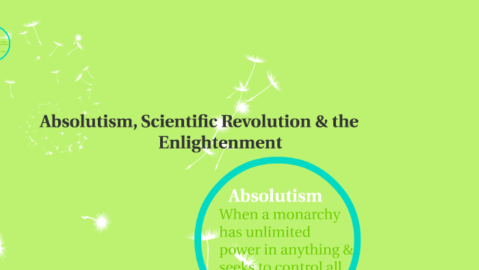 Absolutism, the Scientific Revolution, & the Enlightenment by Cindy Pan ...
