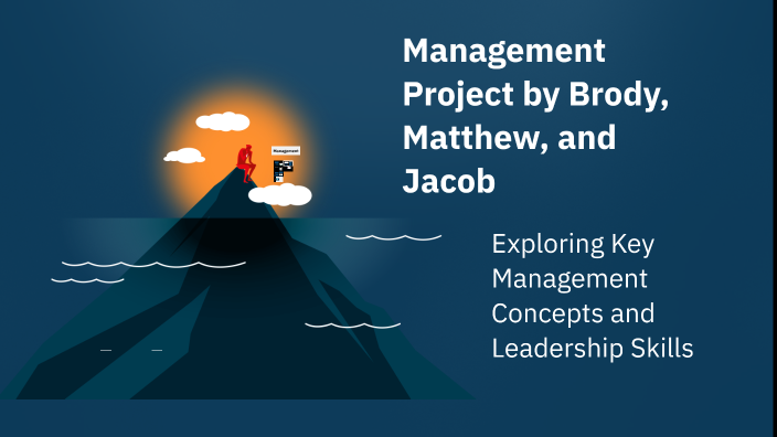 Management Project by Brody, Matthew, and Jacob by Brody Long on Prezi