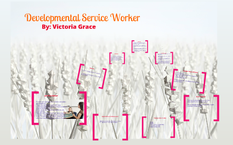 Developmental Service Worker by Victoria Grace on Prezi