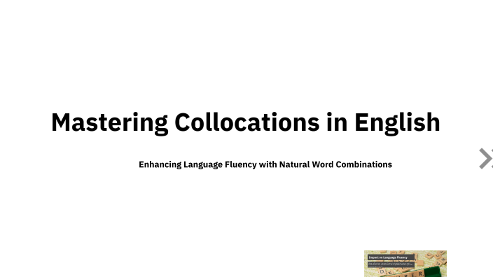 Mastering Collocations in English by samuel moreno on Prezi