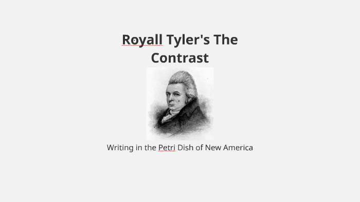 Royall Tyler's The Contrast by Talea Hughes on Prezi