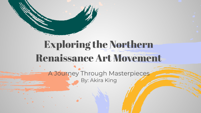 Exploring the Northern Renaissance Art Movement by Akira King on Prezi