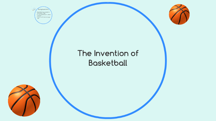 The Invention of Basketball by Corrin Wisniewski on Prezi