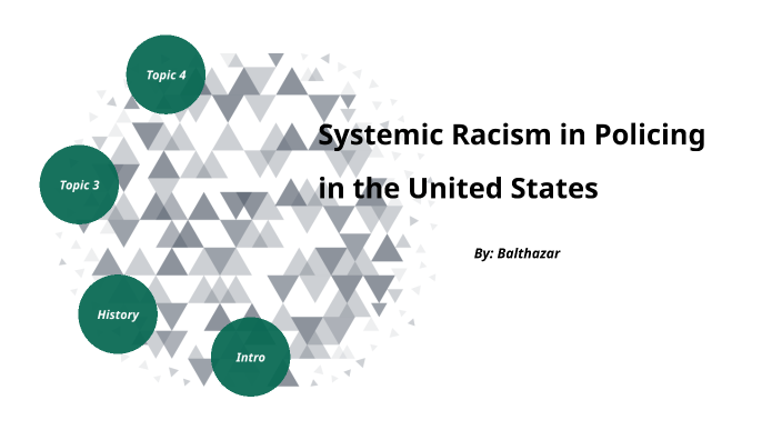 Systemic Racism in Policing by balthazar liste on Prezi