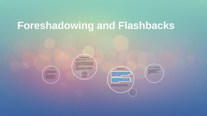Foreshadowing and Flashbacks by Maggie DesPain on Prezi