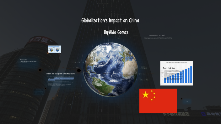 Globalization's Impact on China by Aldo Gomez on Prezi