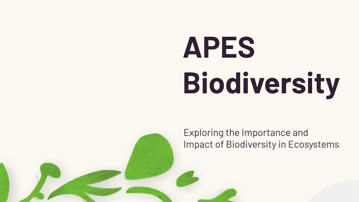 APES Biodiversity by Mica T on Prezi