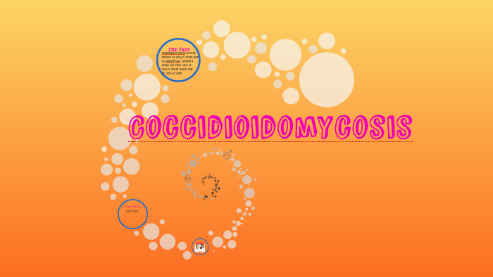 Coccidioidomycosis by Nicole Scutt on Prezi