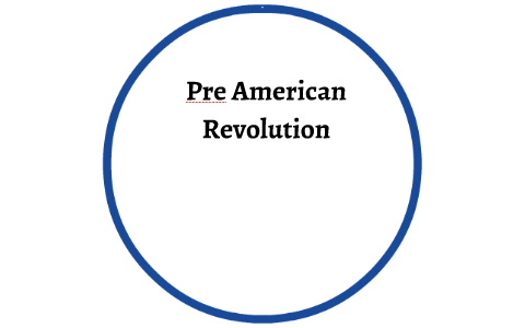 Pre American Revolution by Sydney P. on Prezi