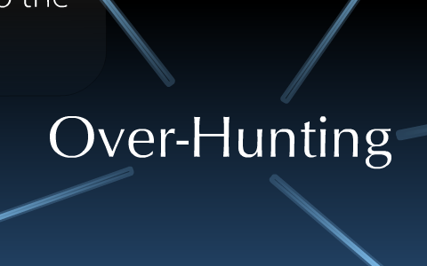 Over-Hunting Of Animals in an Ecosystem by Franziska Burnett on Prezi