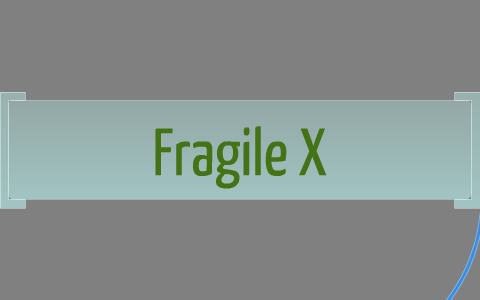 Fragile X Background by Christopher Lam on Prezi
