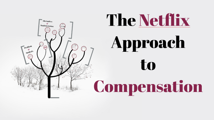 The Netflix Approach to Compensation by Tara Madani on Prezi