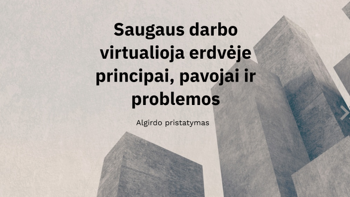 Saugaus darbo virtualioja erdvėje principai, pavojai ir problemos by Algirdas Šatas on Prezi