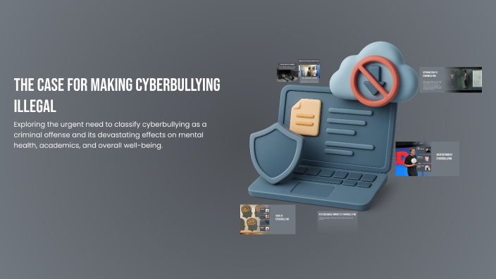 The Case for Making Cyberbullying Illegal by Cheyenne McCarthy on Prezi