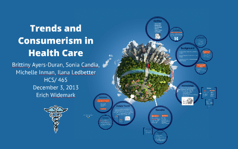 Trends and Consumerism in Health Care by Brittiny Ayers-Duran on Prezi