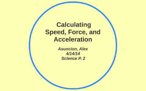 Calculating Speed, Force by Alexander Asuncion on Prezi