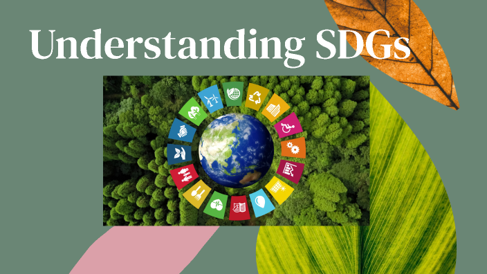 Understanding SDGs by Sitare Safak on Prezi