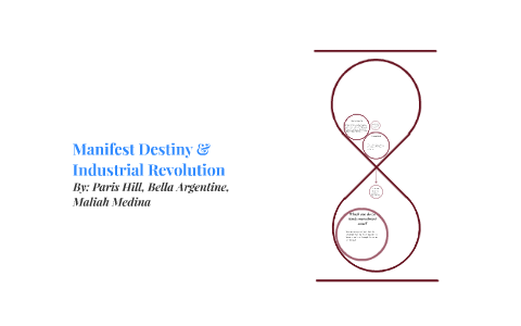 Manifest Destiny & Industrial Revolution by maliah medina on Prezi