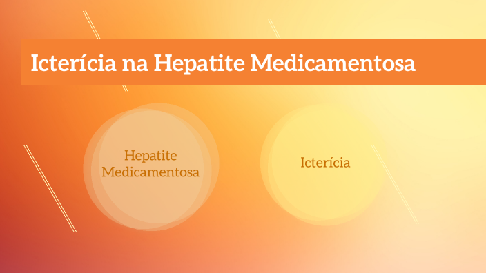 Icterícia Hepatite Medicamentosa by Indra Duarte on Prezi