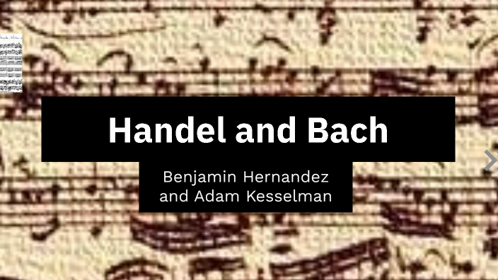Handel vs. Bach by Ben Hernandez on Prezi