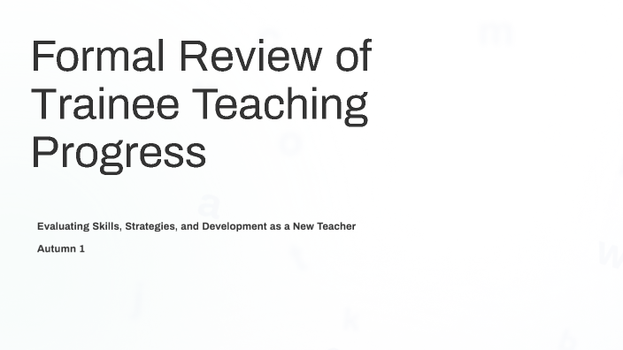 Formal Review of Trainee Teaching Progress by Afsana Ahmed on Prezi