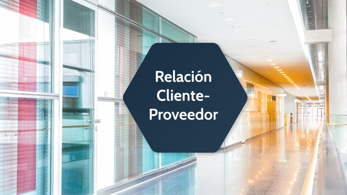 Relación Cliente- Provedor Interno by Daniel Baldivia Carmona on Prezi