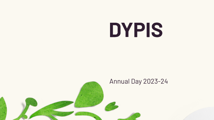 DYPIS Annual Day 2023-24 by ANAISHA GUPTA on Prezi