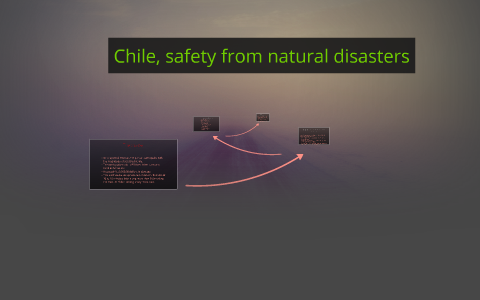 Chile, safety from natural disasters by on Prezi