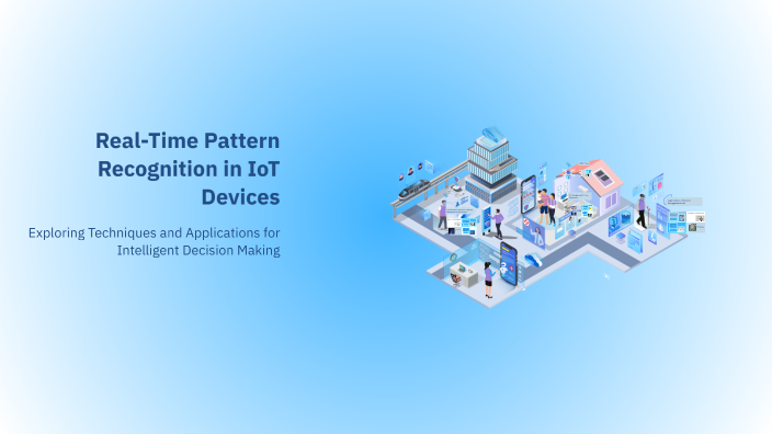 Real-Time Pattern Recognition in IoT Devices by Rkg on Prezi