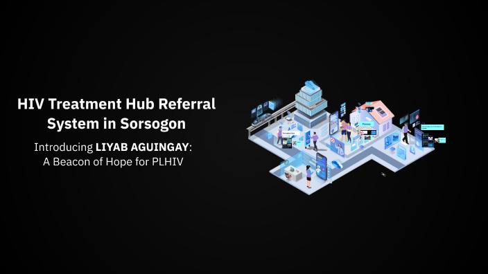 HIV Treatment Hub Referral System in Sorsogon by Anna Trisha Olivera on Prezi