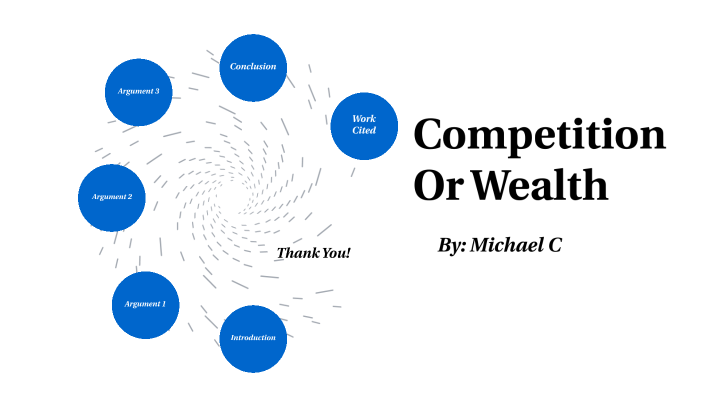 Competion Or Wealth by michael Cieri on Prezi
